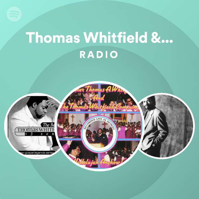 Thomas Whitfield &The Whitfield Company Radio - playlist by Spotify ...