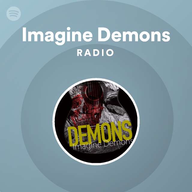 Imagine Demons Radio - playlist by Spotify | Spotify