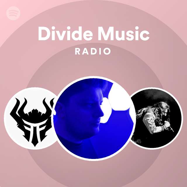 Divide Music Radio - playlist by Spotify | Spotify