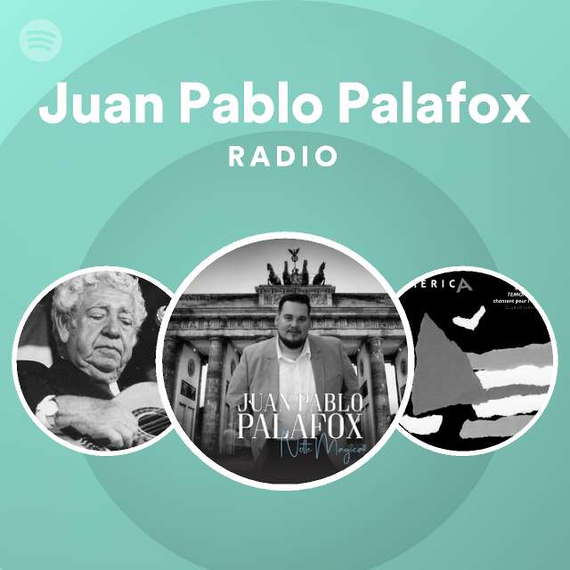Juan Pablo Palafox Radio - playlist by Spotify | Spotify