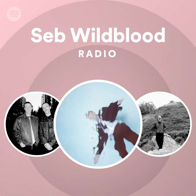 Seb Wildblood Radio - playlist by Spotify | Spotify