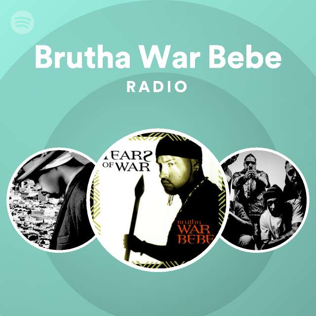 Brutha War Bebe Radio - playlist by Spotify | Spotify