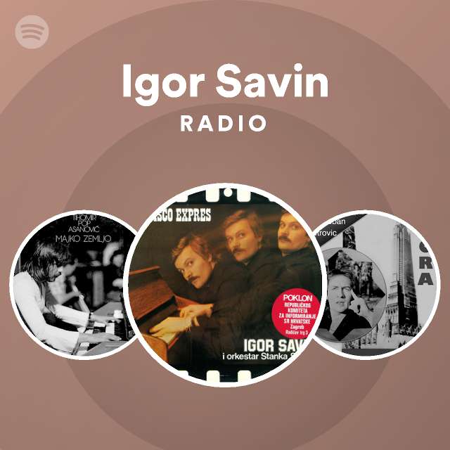 Igor Savin Radio | Spotify Playlist