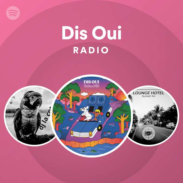 Dis Oui Radio | Spotify Playlist