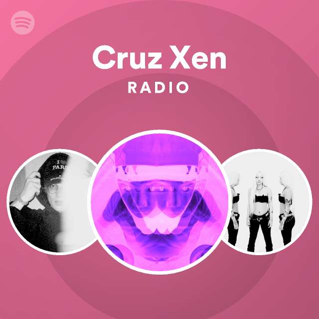 Cruz Xen Radio - playlist by Spotify | Spotify