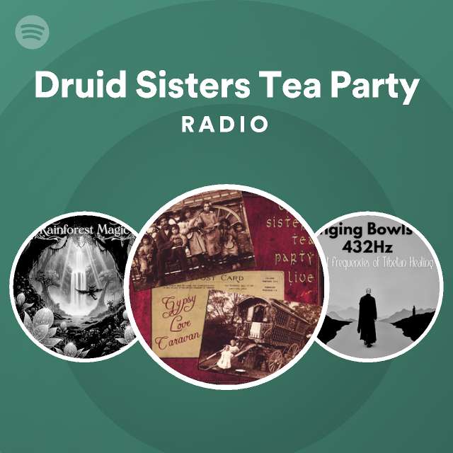 Druid Sisters Tea Party Radio | Spotify Playlist