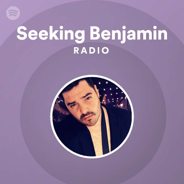 Seeking Benjamin Radio - playlist by Spotify | Spotify