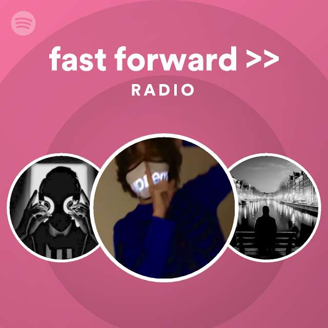 fast forward >> Radio - playlist by Spotify | Spotify