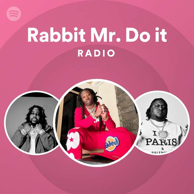 Rabbit Mr. Do it Radio - playlist by Spotify | Spotify