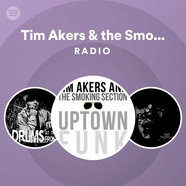 Tim Akers & the Smoking Section Radio | Spotify Playlist
