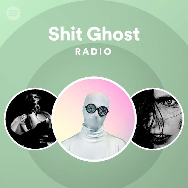 Shit Ghost | Spotify