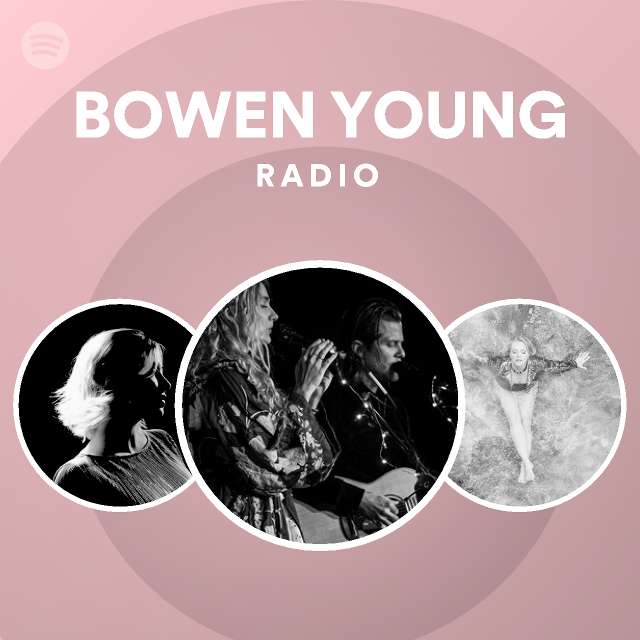 BOWEN YOUNG Radio - playlist by Spotify | Spotify