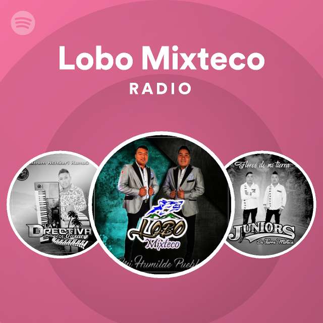 Lobo Mixteco Radio - playlist by Spotify | Spotify