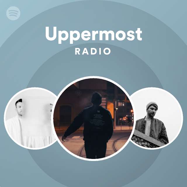 Uppermost Radio - playlist by Spotify | Spotify