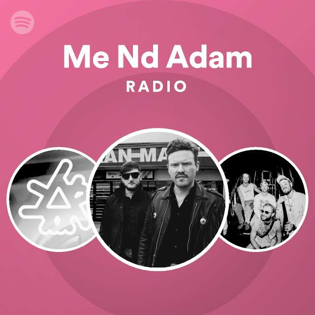 Me Nd Adam | Spotify