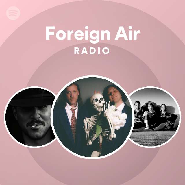 Foreign Air Radio - playlist by Spotify | Spotify