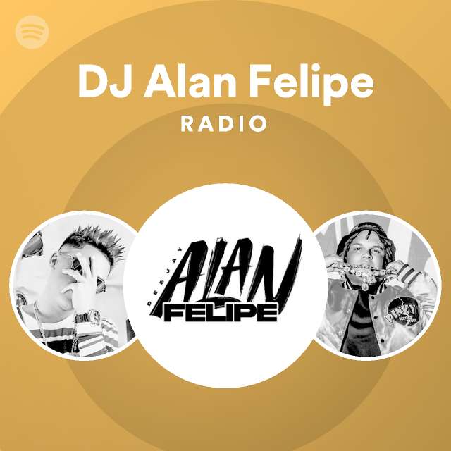 DJ Alan Felipe Radio - playlist by Spotify | Spotify