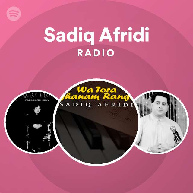 Sadiq Afridi Radio - playlist by Spotify | Spotify