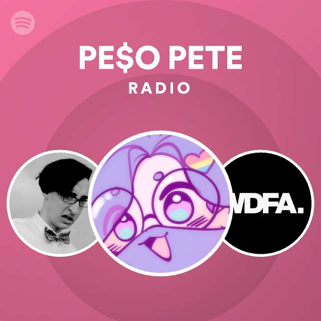 PE$O PETE Radio - playlist by Spotify | Spotify