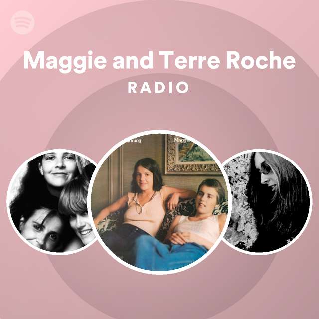 Maggie and Terre Roche | Spotify