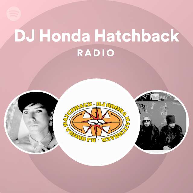 DJ Honda Hatchback Radio - playlist by Spotify | Spotify