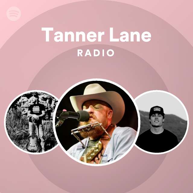 Tanner Lane Radio | Spotify Playlist