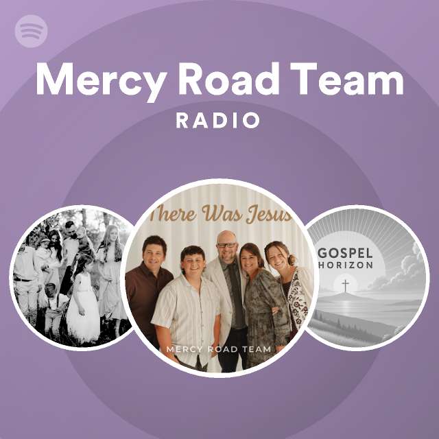 Mercy Road Team Radio - playlist by Spotify | Spotify