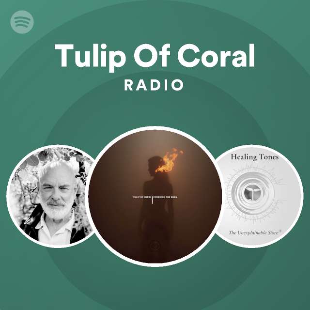 Tulip Of Coral Radio - playlist by Spotify | Spotify