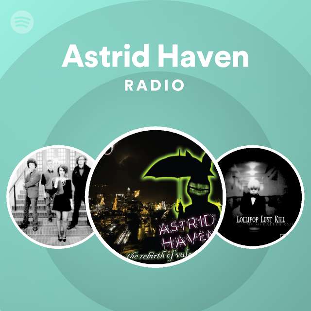 Astrid Haven Radio - playlist by Spotify | Spotify