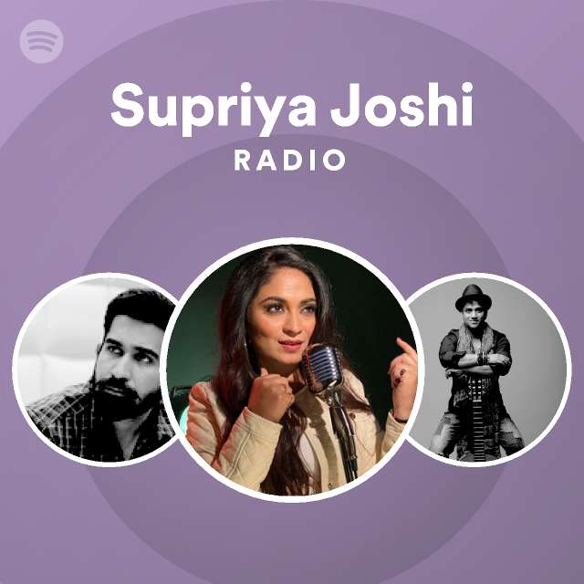 Supriya Joshi Radio | Spotify Playlist