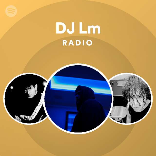 DJ Lm Radio | Spotify Playlist
