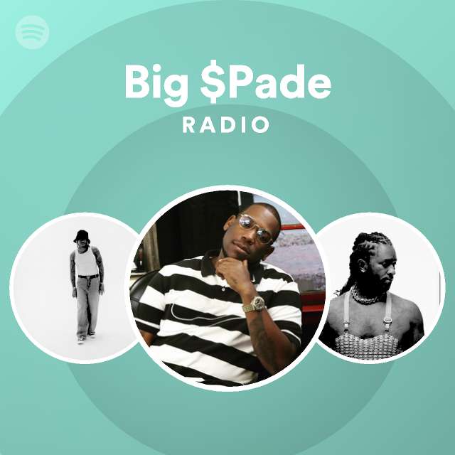 Big $Pade Radio | Spotify Playlist