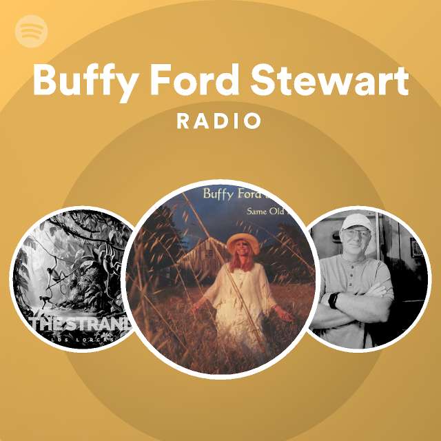Buffy Ford Stewart Radio - playlist by Spotify | Spotify