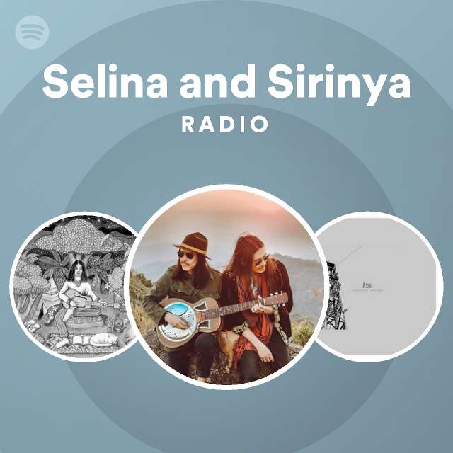 Selina and Sirinya | Spotify
