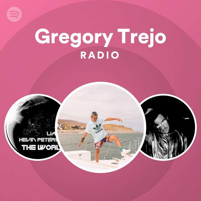 Gregory Trejo Radio | Spotify Playlist