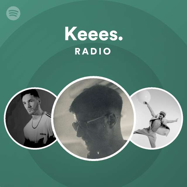 Keees. Radio - playlist by Spotify | Spotify