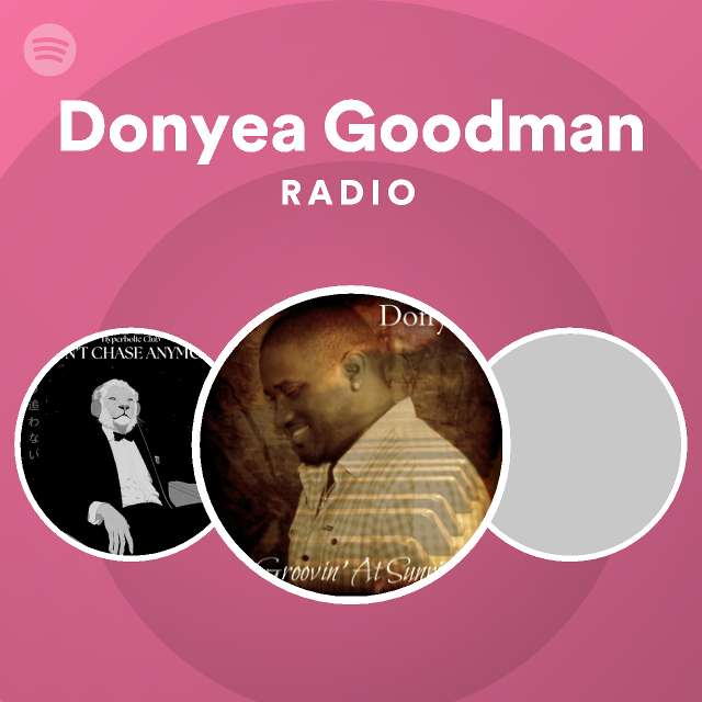 Donyea Goodman Radio | Spotify Playlist