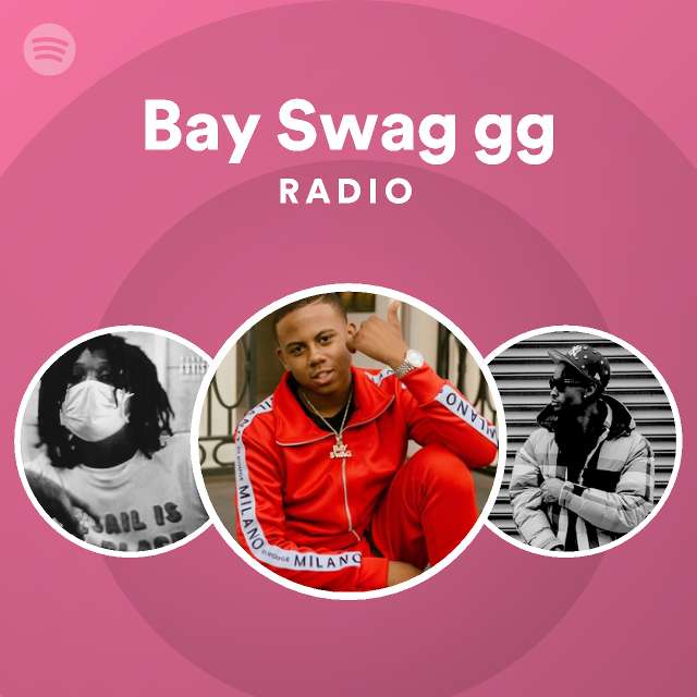 Bay Swag gg Radio | Spotify Playlist