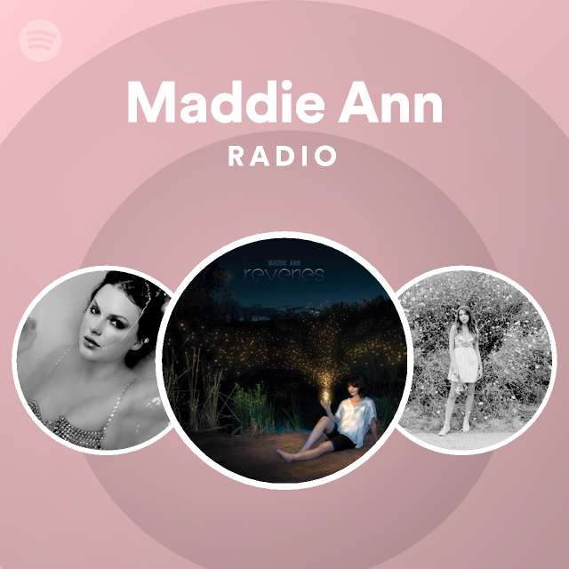 Maddie Ann Radio - playlist by Spotify | Spotify