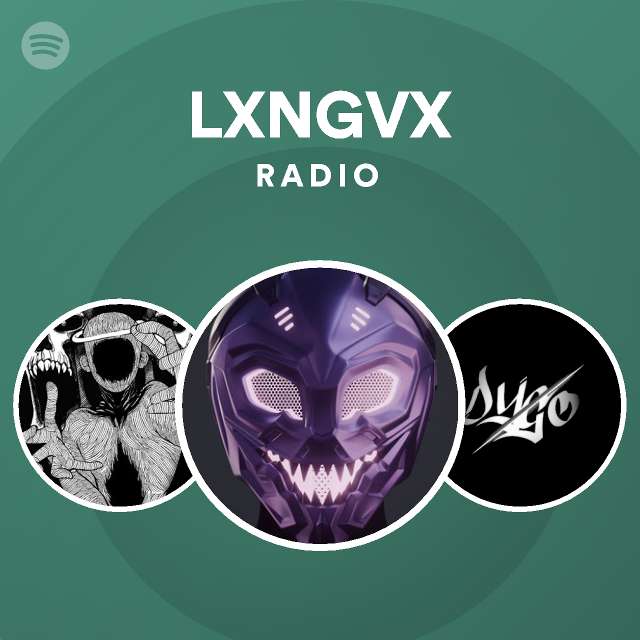 LXNGVX Radio - playlist by Spotify | Spotify