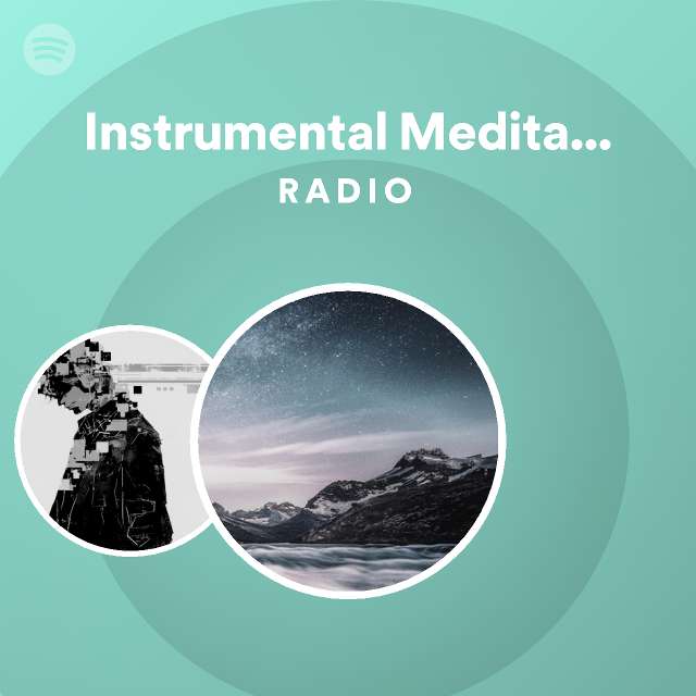 Instrumental Meditation Music Radio - playlist by Spotify | Spotify