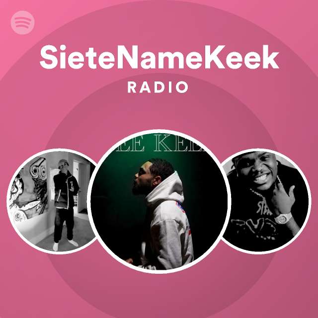 SieteNameKeek Radio - playlist by Spotify | Spotify