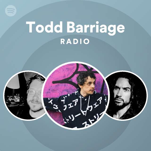 Todd Barriage Radio - playlist by Spotify | Spotify
