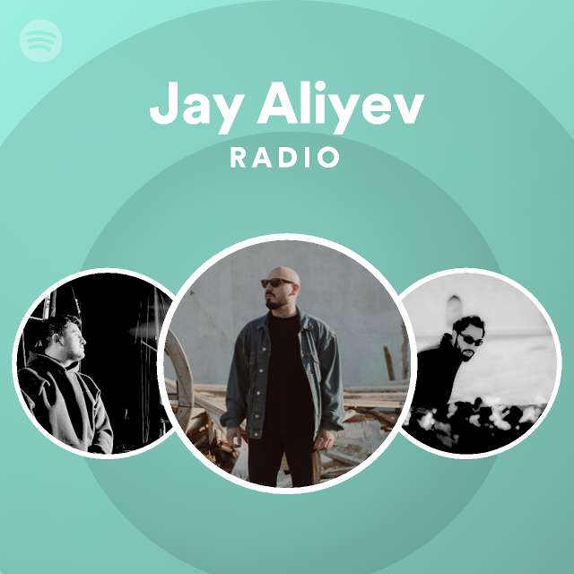 Jay Aliyev Radio - playlist by Spotify | Spotify
