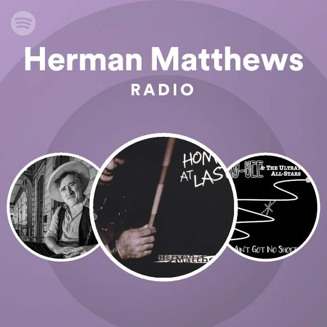 Herman Matthews Radio | Spotify Playlist