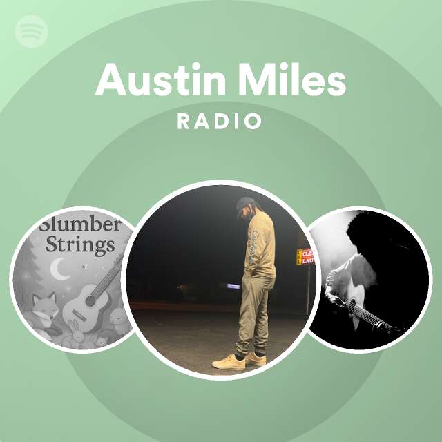 Austin Miles Radio - playlist by Spotify | Spotify