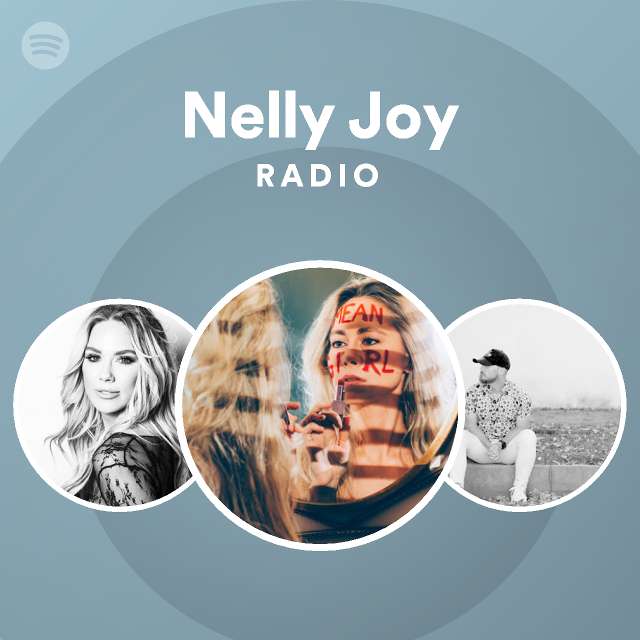 Nelly Joy Radio - playlist by Spotify | Spotify