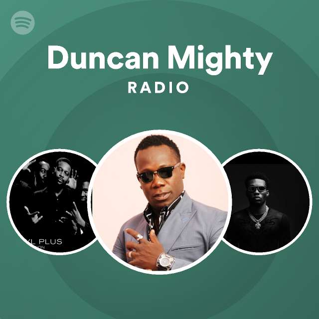 Duncan Mighty Radio - playlist by Spotify | Spotify
