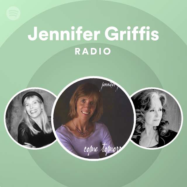 Jennifer Griffis Radio | Spotify Playlist