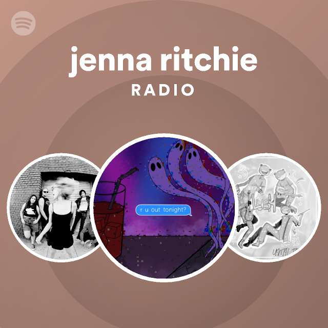 jenna ritchie Radio | Spotify Playlist